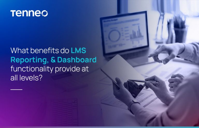 What benefits do LMS Reporting, and Dashboard functionality provide at ...
