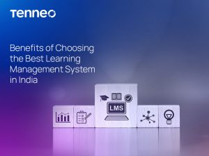 Benefits of Choosing the Best Learning Management System in India - Tenneo