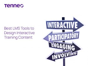 Best LMS Tools to Design Interactive Training Content - Tenneo